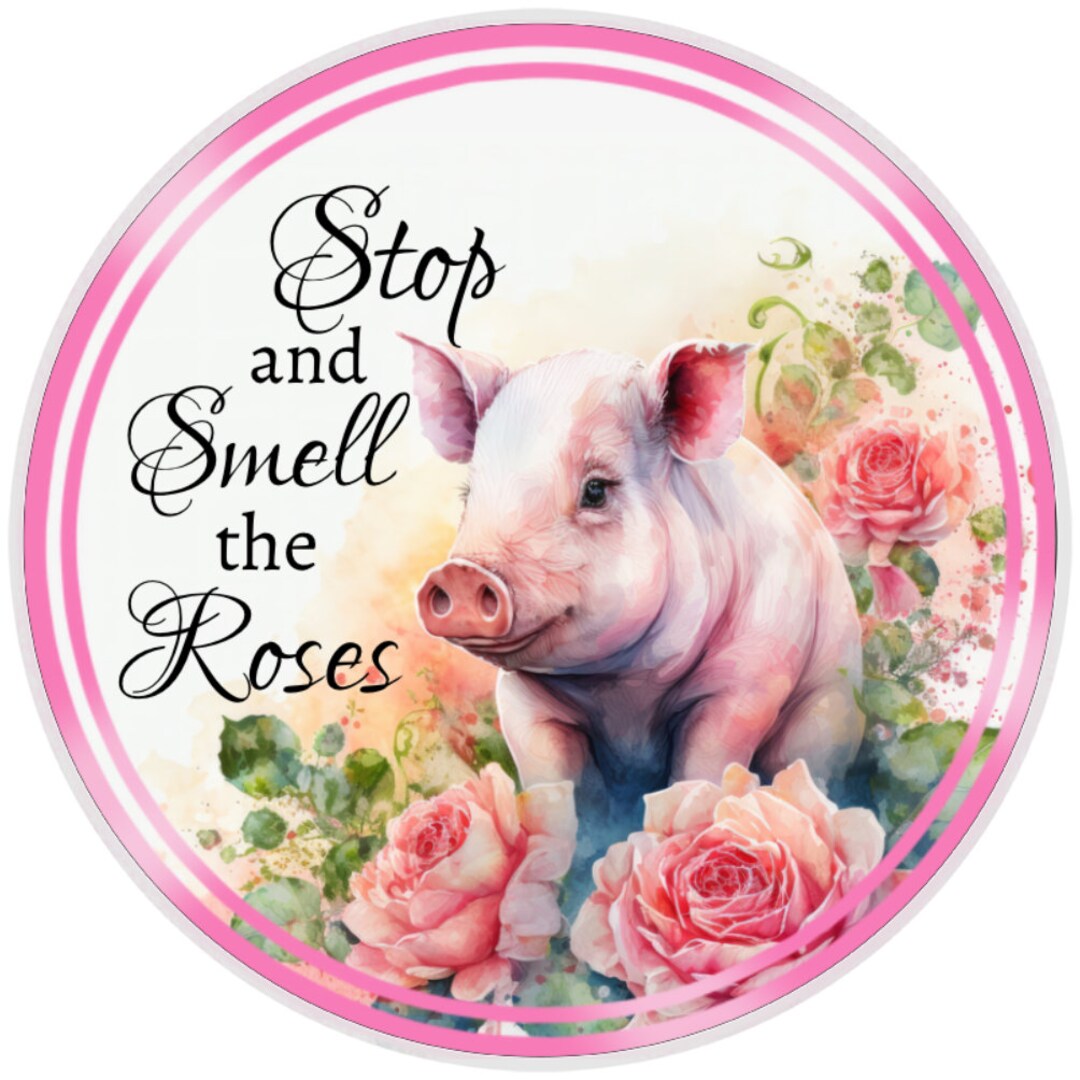 10” Stop and Smell the Roses Floral Pig Sign , Wreath Sign, Home Decor ...