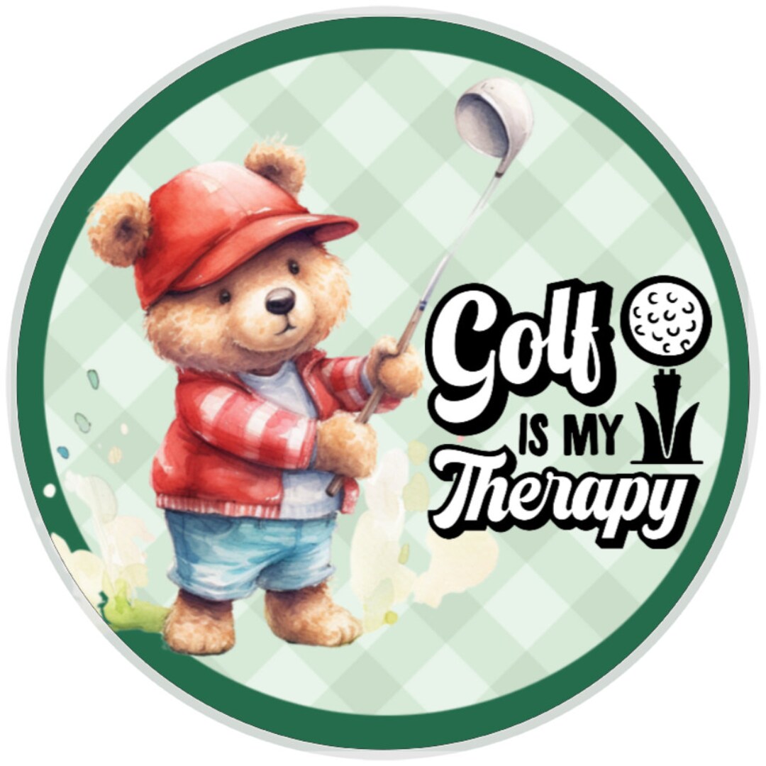 10” Teddy Bear Golf Therapy Sign, Wreath Sign, Home Decor, Metal Sign ...