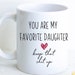 You Are My Favorite Daughter Mug Gift, Gift for Her, Daughter Gift ...