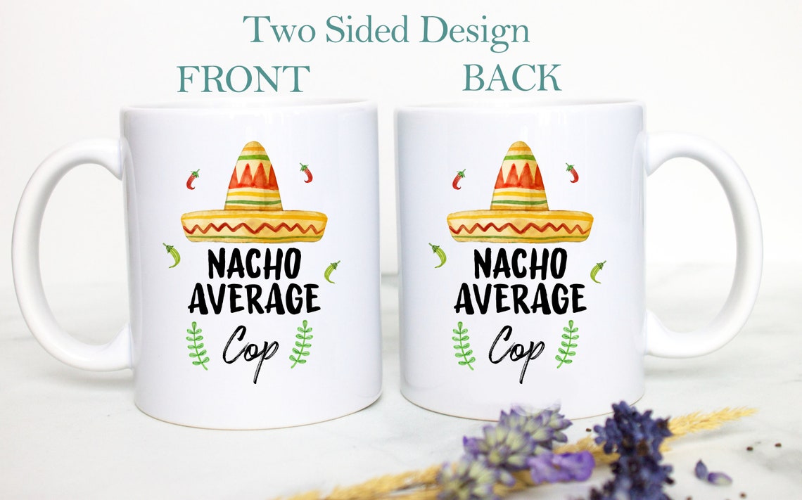 Nacho Average Personalized Cop Gift Funny Cop Mug Custom - Etsy