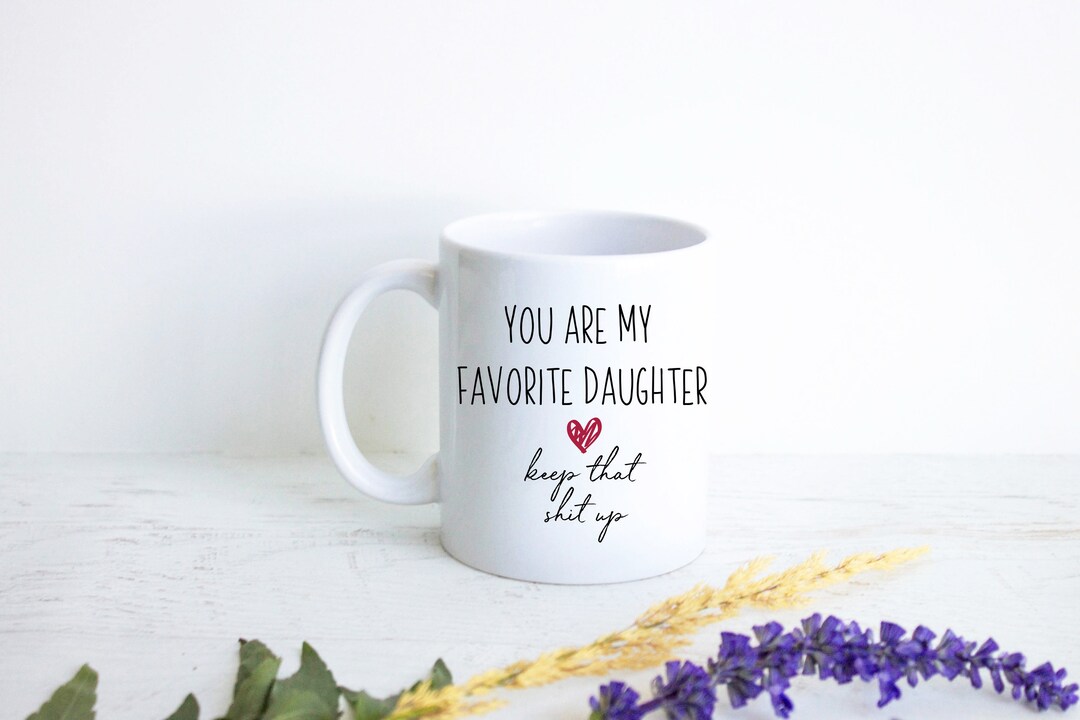 You Are My Favorite Daughter Mug Gift, Gift for Her, Daughter Gift ...