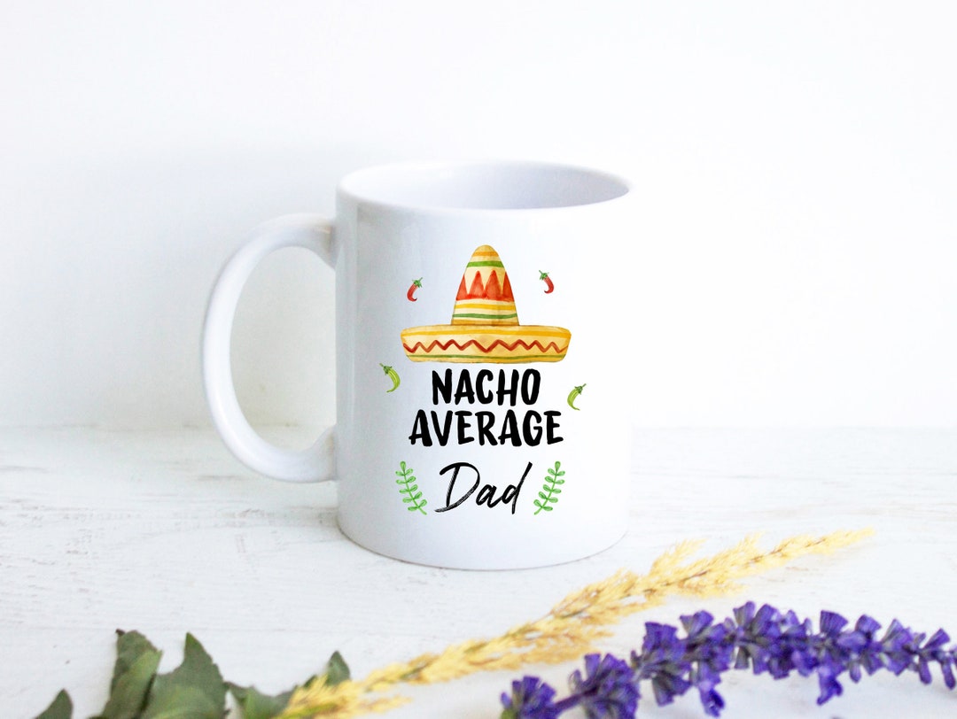 Nacho Average Dad, Dad to Be Gift, Father's Day Gift New Dad Gift, Dad ...