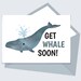 Get Whale Soon/ Get Well Soon Pun Card / Handmade Greeting - Etsy