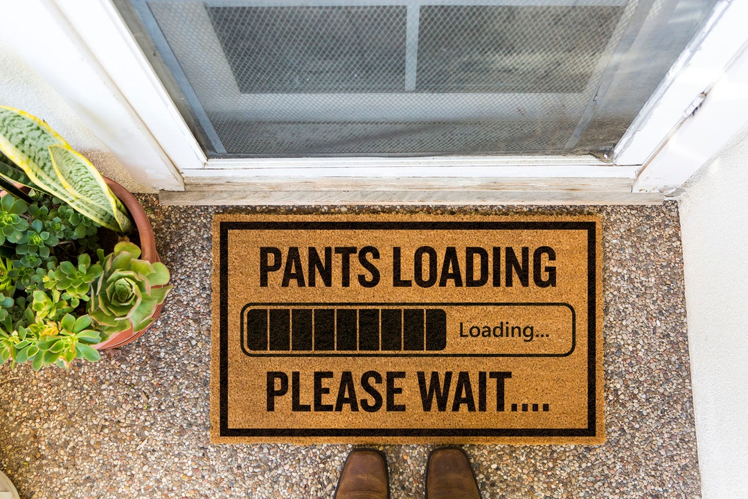 PANTS LOADING DOORMAT Pants Loading Please Wait Doormat - Etsy