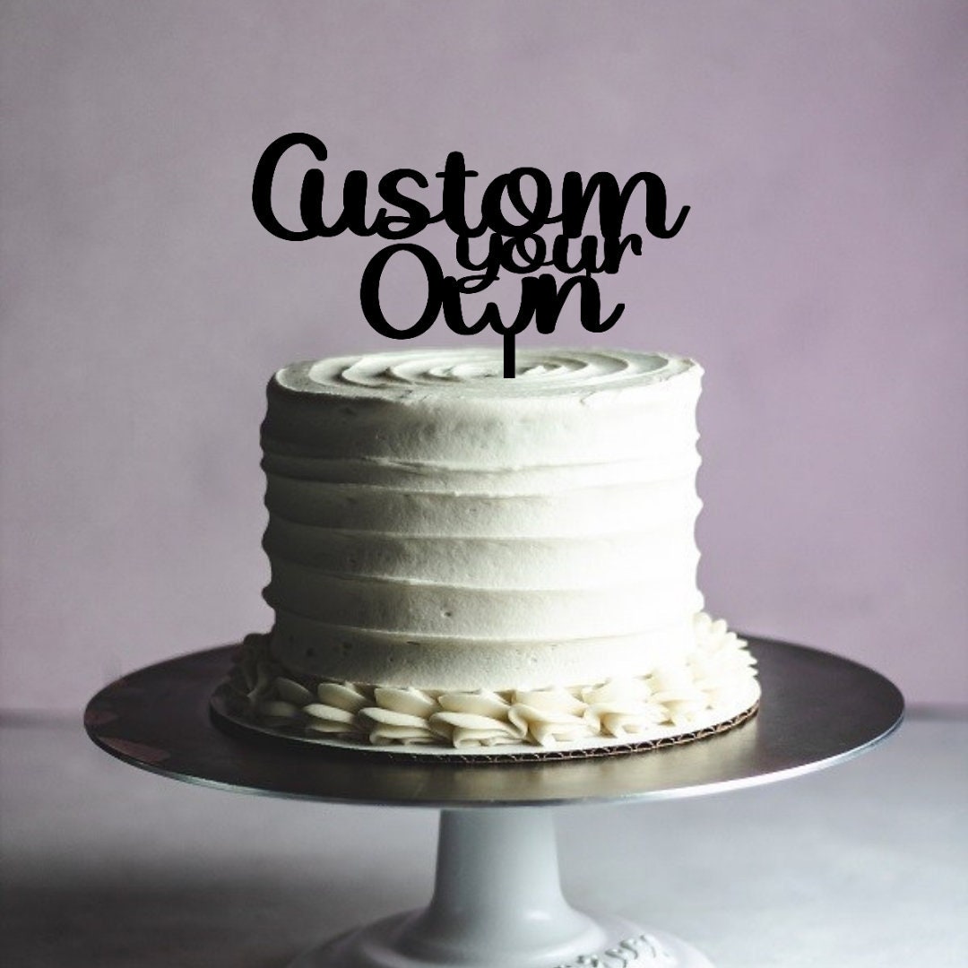 Custom Cake Topper | All Changeable | FREE Proof Design | Acrylic ...