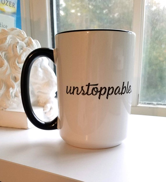 Unstoppable Coffee Mug With Size and Handle Options | Etsy
