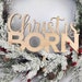 Christ is Born Christmas Tree Topper - Christian Gift - Wooden Ornament ...