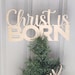 Christ is Born Christmas Tree Topper - Christian Gift - Wooden Ornament ...