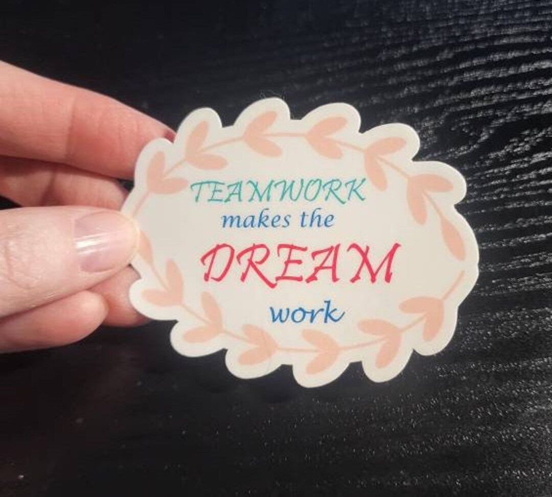 Teamwork Makes the DREAM Work Sticker, Vinyl Sticker, Teamwork Sticker ...