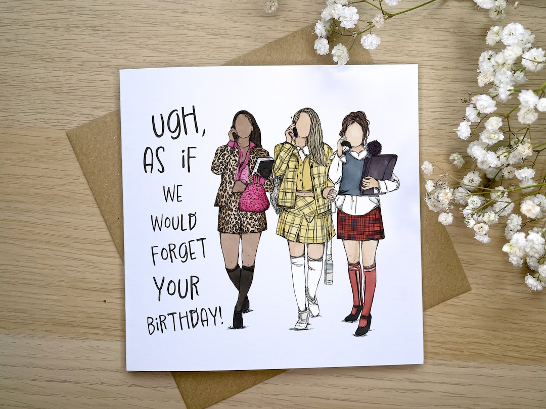 Clueless Movie Birthday Card, Ugh as If It's Your Birthday Card, Cher ...