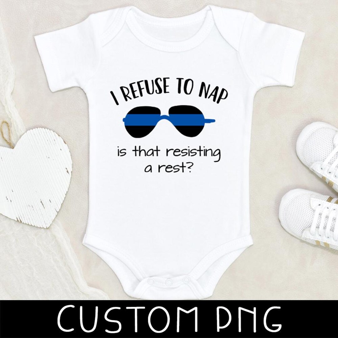 Police Baby Design - Refuse to Nap is That Resisting A Rest Design ...
