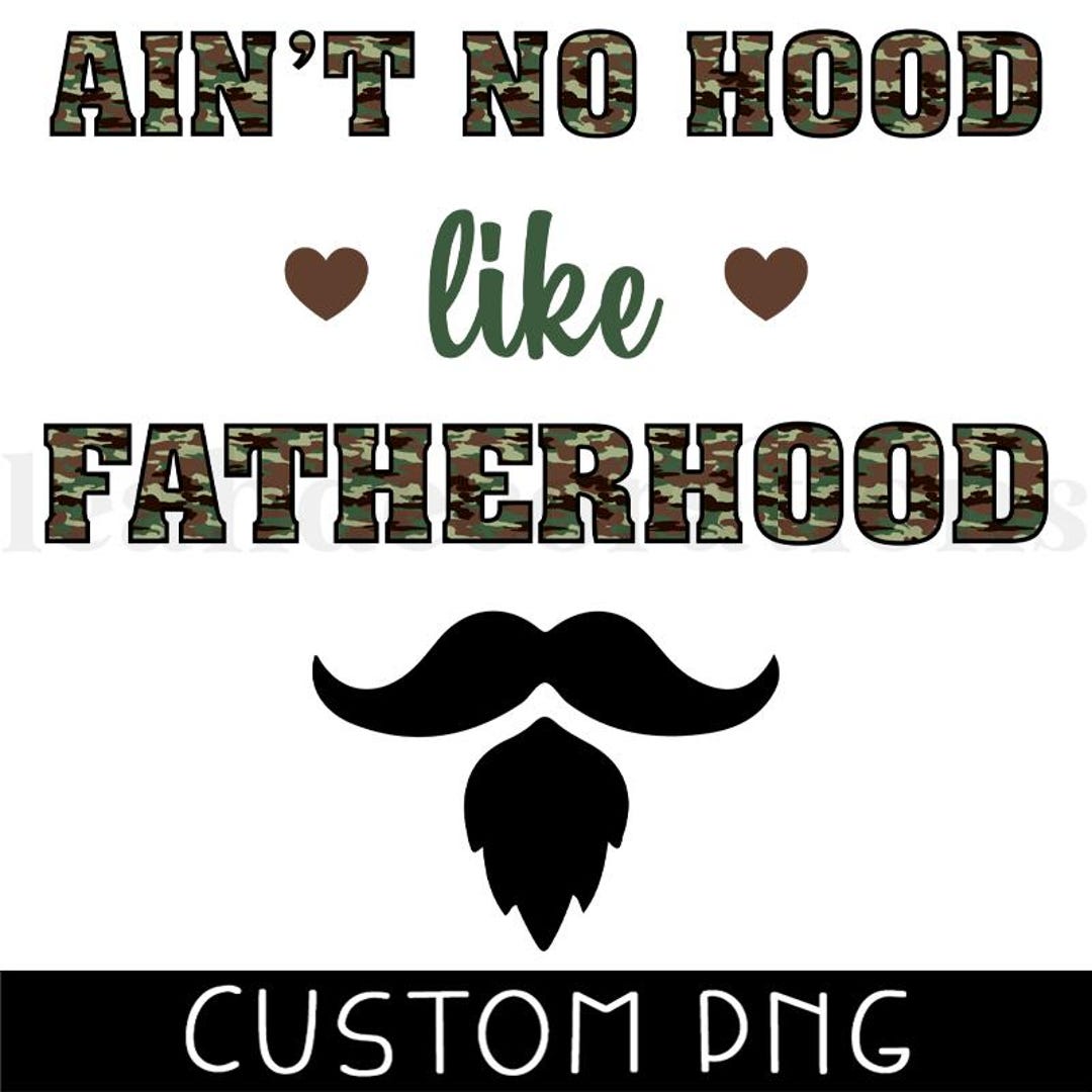 Fathers Day Designs - Ain't No Hood Like Fatherhood Design - Funny Dad ...