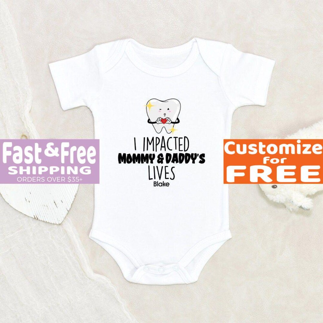 Dentist Baby Onesie® I've Impacted Mom and Daddy's Lives Personalized ...