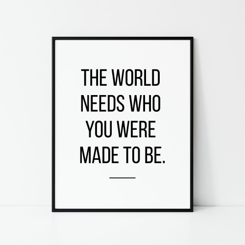 The World Needs Who You Were Made to Be Printable Wall Art - Etsy