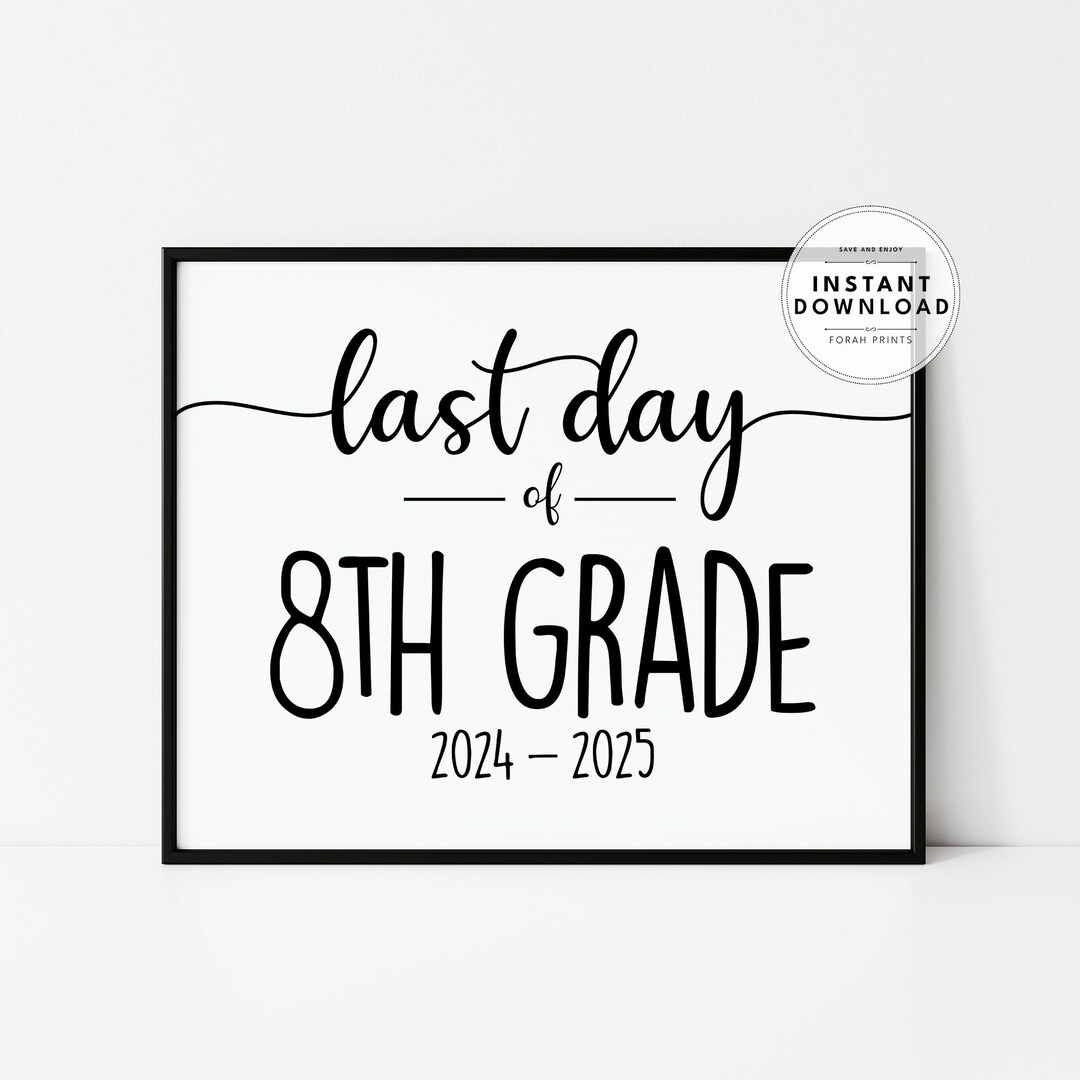 Last Day School Sign, Last Day of Eight Grade Sign, Eight Grade Sign ...