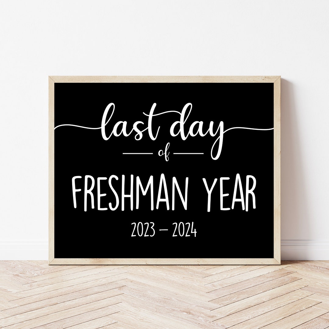 Last Day School Sign, Last Day of Freshman Year Sign, Freshman Year ...