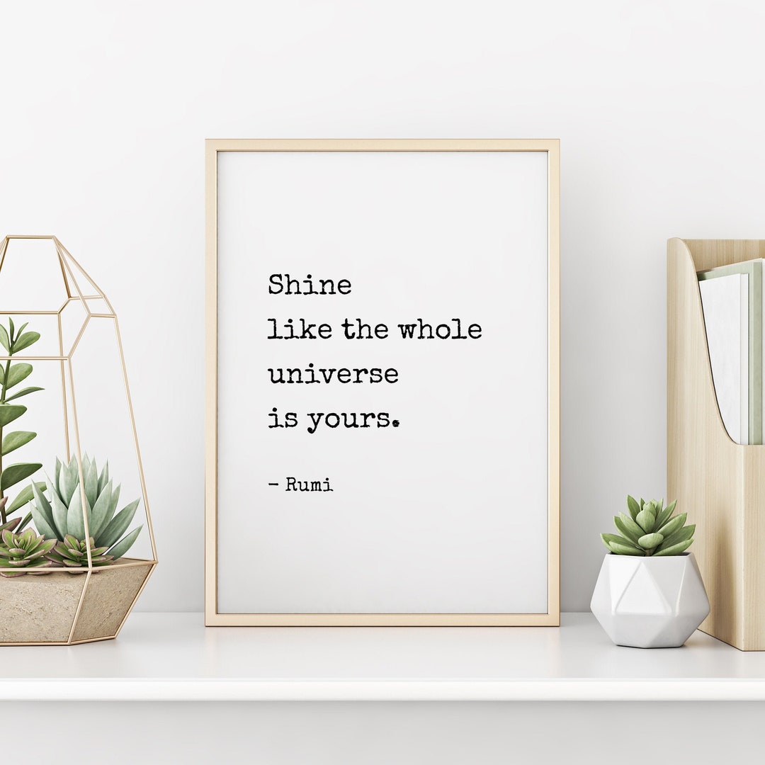 Shine Like the Whole Universe is Yours Rumi Quote Print Rumi Wall Art ...