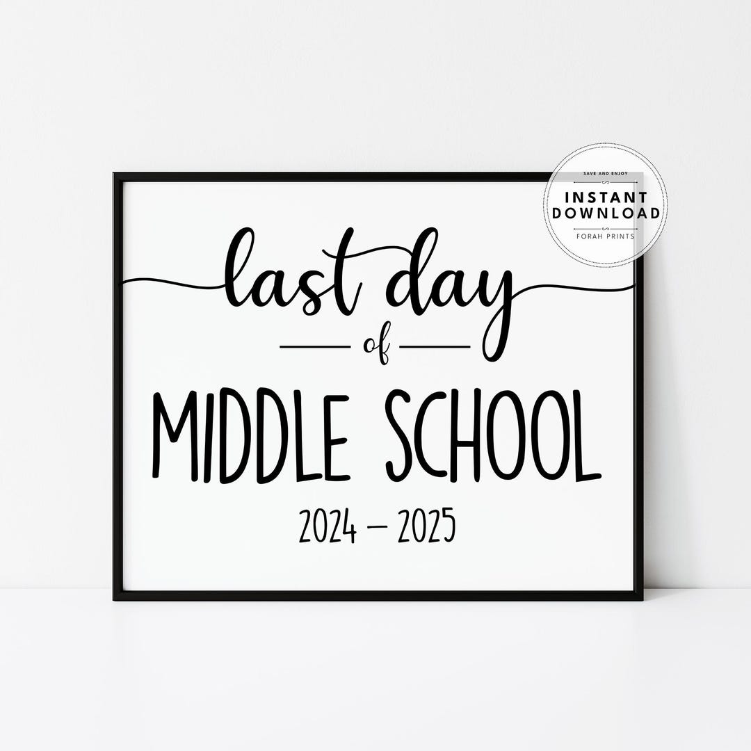 Last Day School Sign, Last Day of Middle School Sign Printable, Middle ...