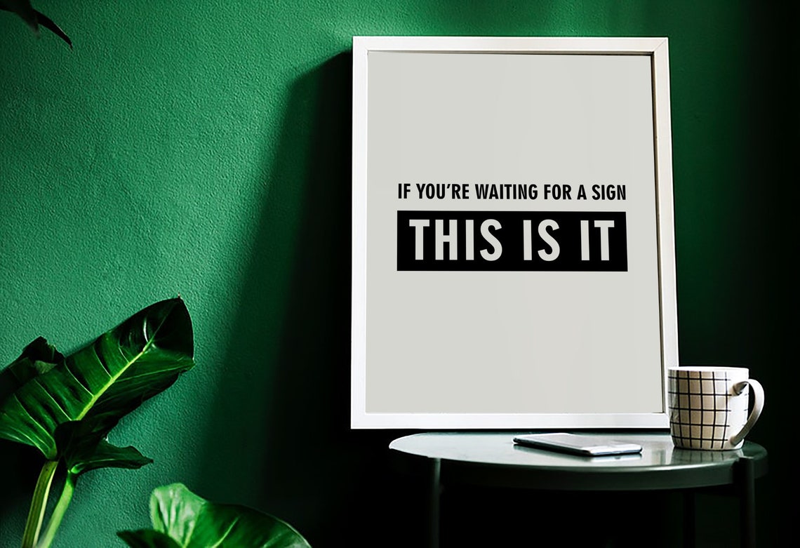 If You're Looking for a Sign This is It, Printable Wall Art ...