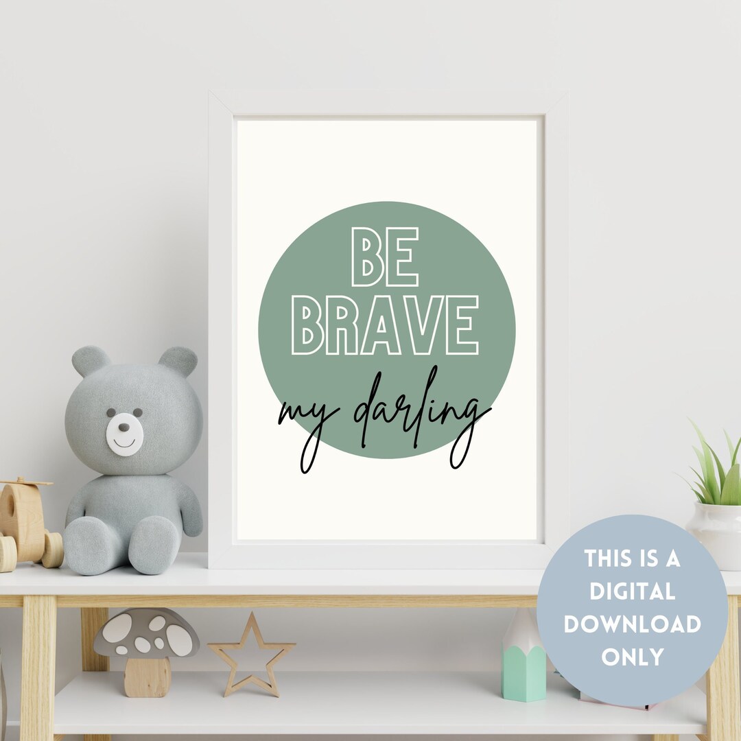 Be Brave My Darling Printable Wall Art, Motivational, Kids Room, Office ...
