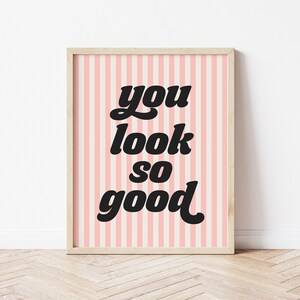 You Look so Good Print, Pink Bathroom Prints, Dorm Room Wall Art ...