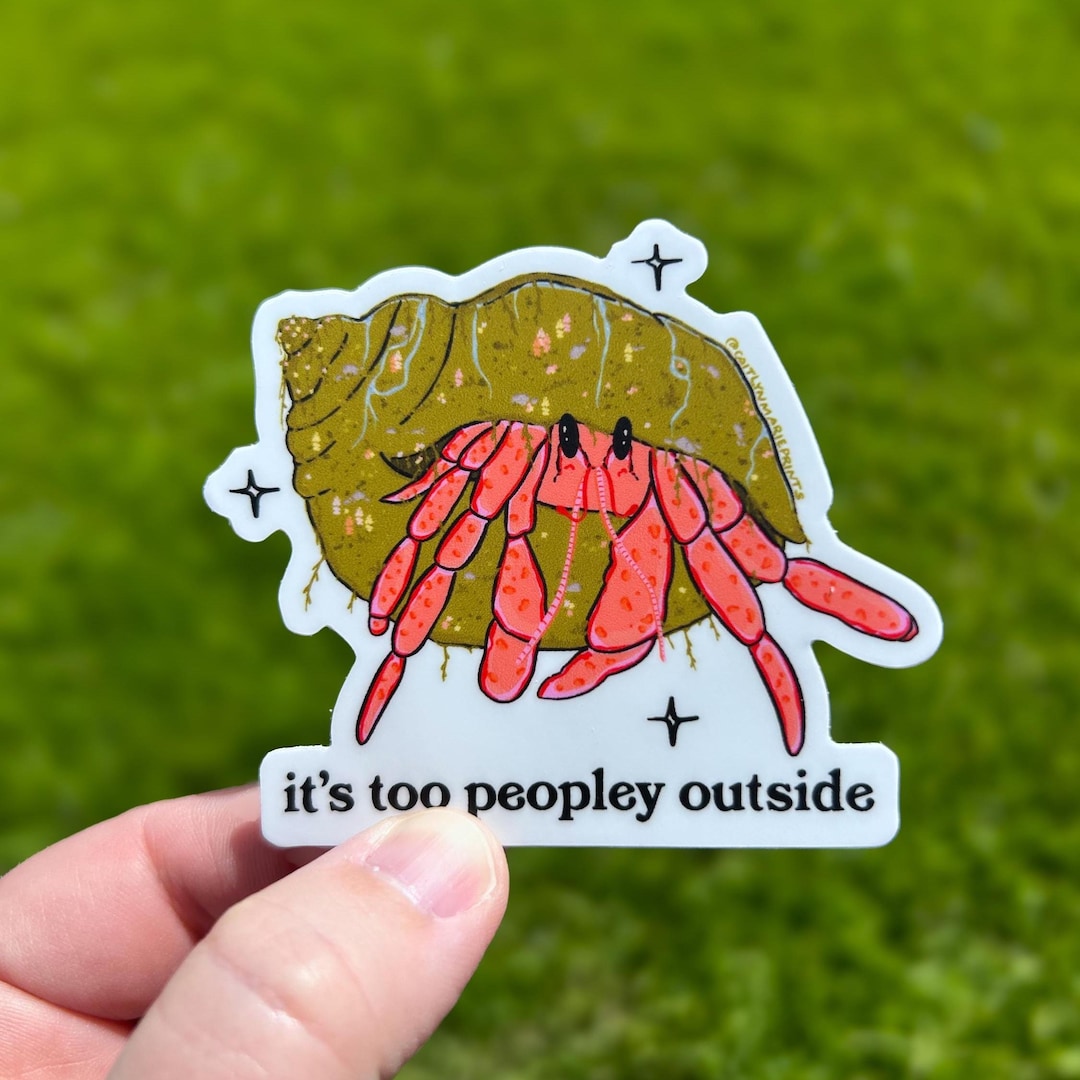 Hermit Crab Sticker, It's Too Peopley Outside, Vinyl Weatherproof - Etsy