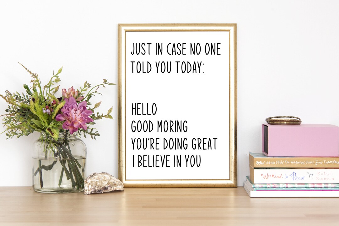 Just in Case No One Told You Today, Home Print, Home Decor, House ...