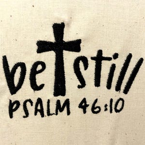 Be Still Machine Embroidery Pattern Psalm 46-10 Embroidery Design ...