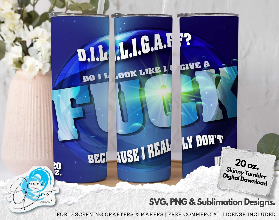 Cuss Word Tumbler Wrap, Funny Sarcastic Swear, DILLIGAF, Tumbler Wrap ...