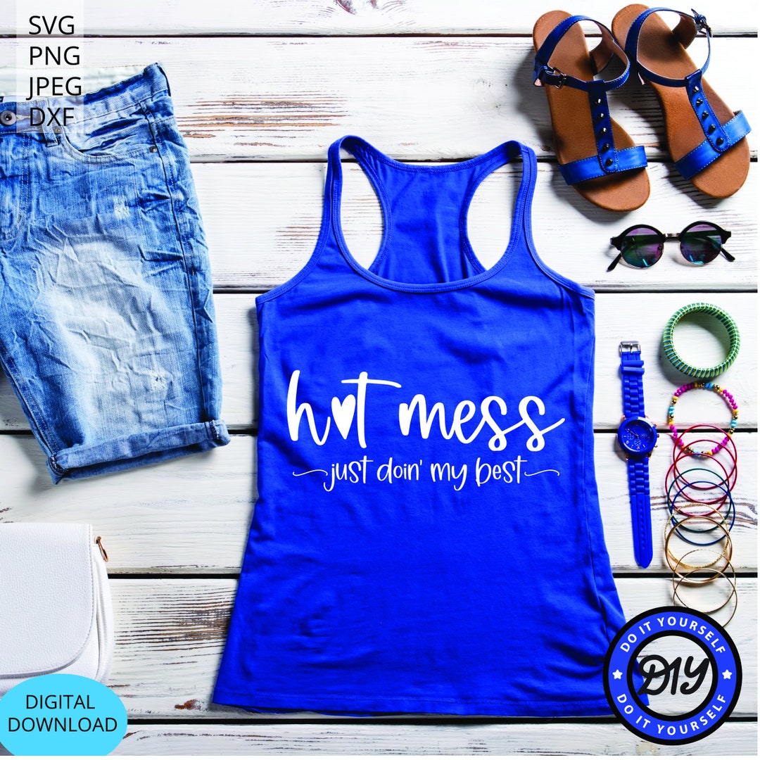 Hot Mess Just Doin' My Best SVG Cut Datei für Cricut & Silhouette, Hot ...