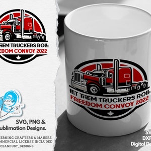 Freedom Convoy 2022 SVG, Trucker Convoy PNG, Let Them Truckers Roll Cut ...