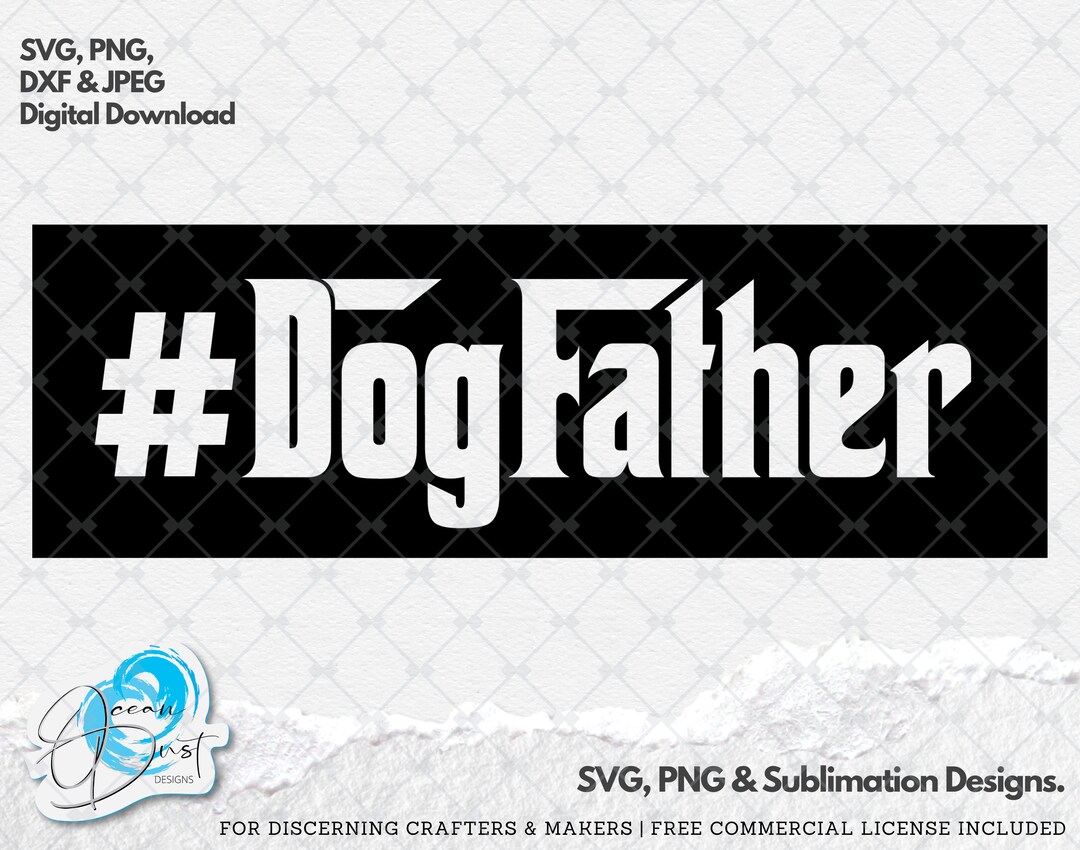 Dogfather SVG, the Dog Father PNG File, Dog Dad SVG, Fathers Day Svg ...