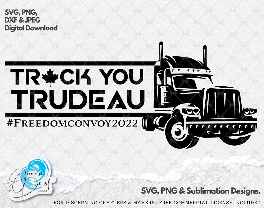 Freedom Convoy 2022 SVG, Trucker Convoy PNG, Truck You Trudeau Cut File ...