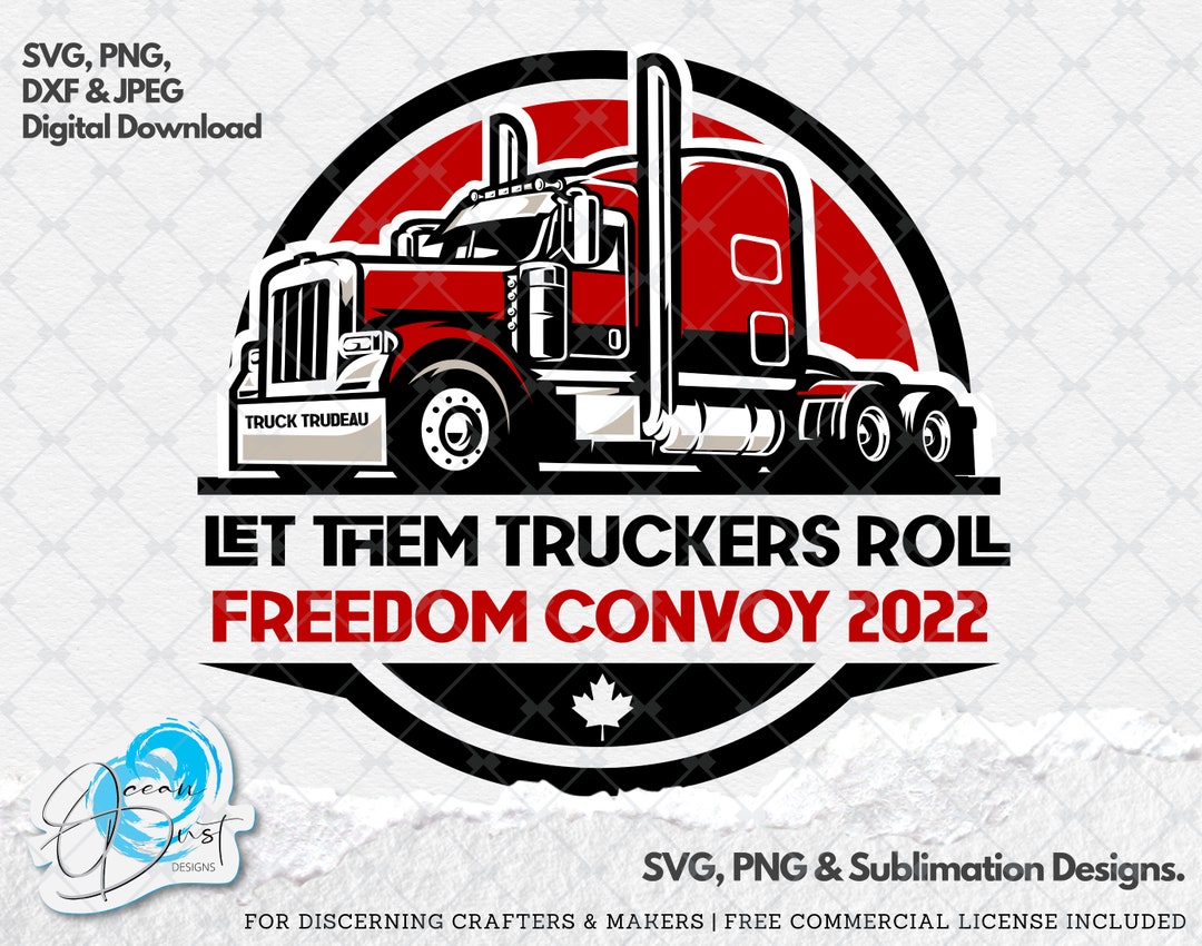 Freedom Convoy 2022 SVG, Trucker Convoy PNG, Let Them Truckers Roll Cut ...