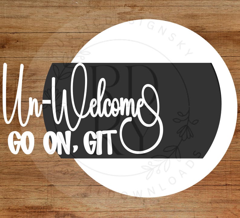 SVG/PNG- Unwelcome Go on Git-cricut|digitaldownload|funny-lasersvg - Etsy