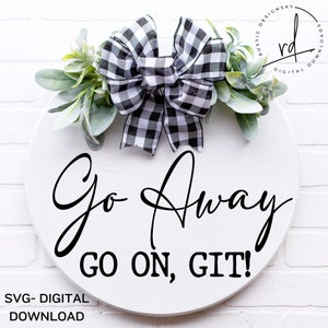 SVG/PNG- Go Away Go on Git-cricut|digitaldownload|funny|humor - Etsy