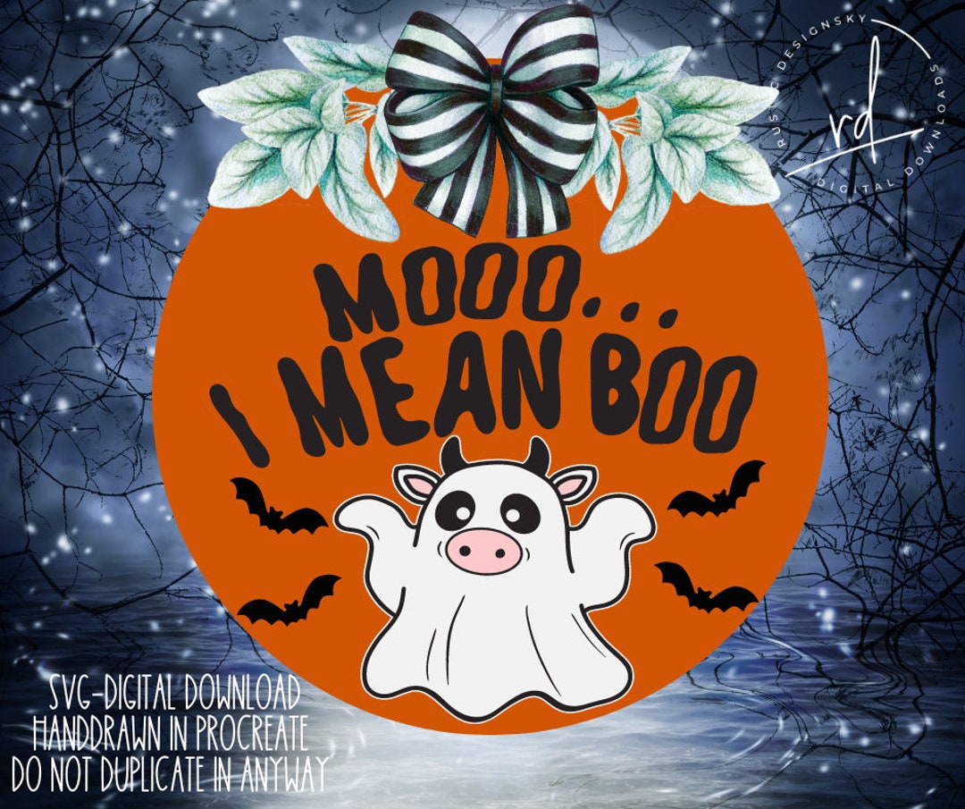 SVG/PNG- MOOO... I Mean Boo With Layered Ghost Cow-handdrawn-cricut ...