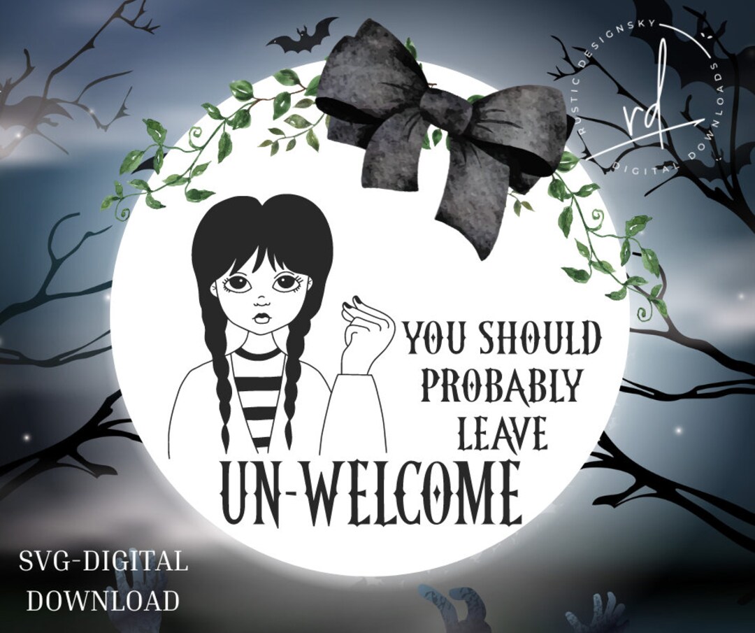 SVG/PNG- Unwelcome You Should Probably Leave-cricut|digitaldownload ...
