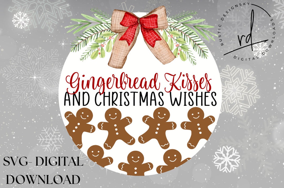SVG/PNG- Gingerbread Kisses & Christmas Wishes-cricut|digitaldownload ...