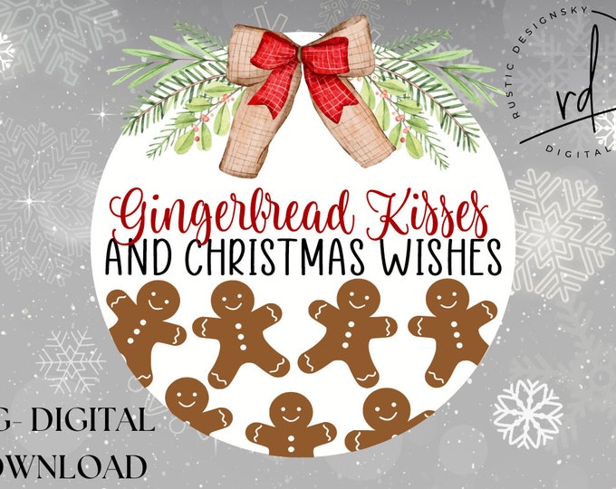 Gingerbread Kisses and Christmas Wishes Svg-gingerbread Svg-gingerbread ...