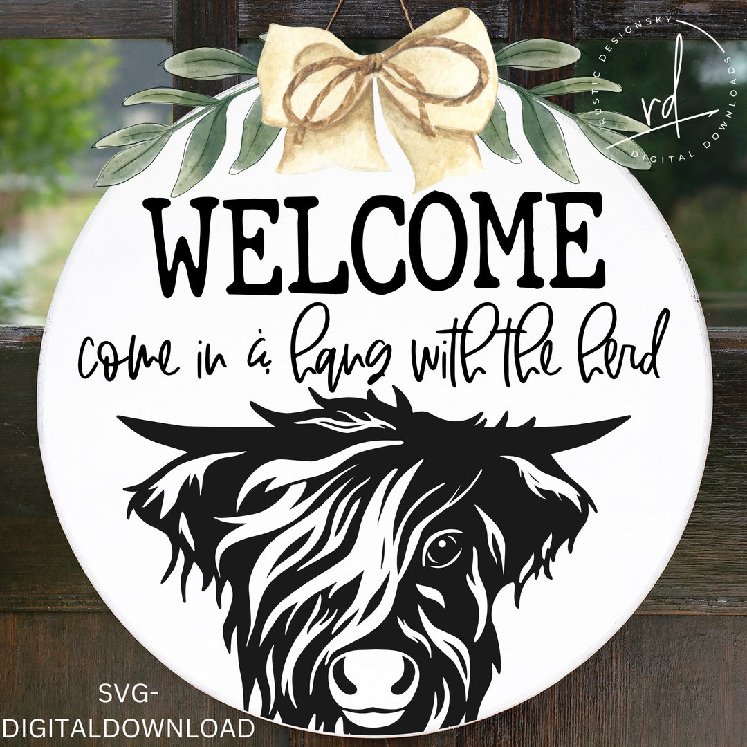 SVG/PNG- Welcome Come in & Hang With the Herd-highland Cow|doorhanger ...