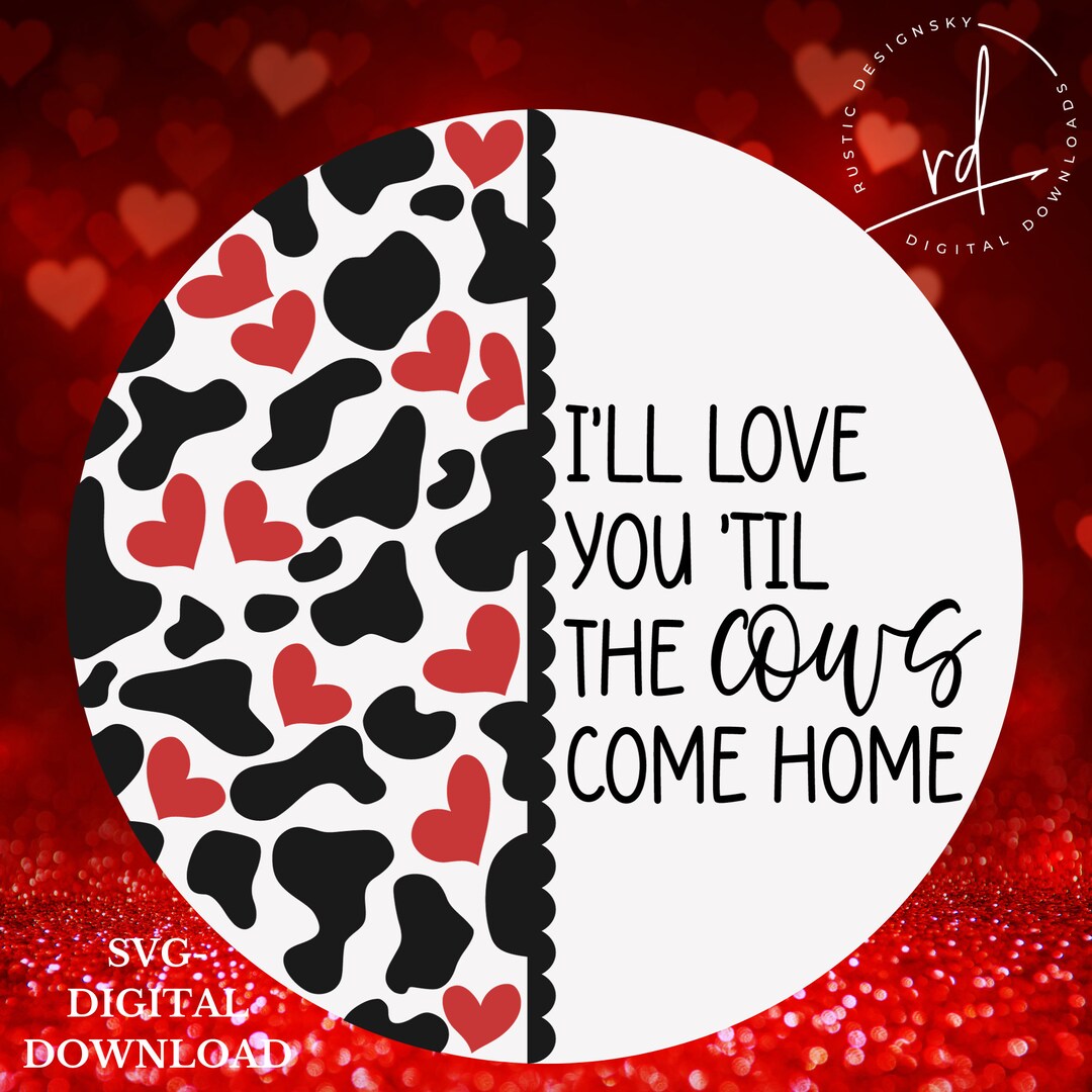SVG/PNG- I'll Love You 'til the Cows Come Home Cow Print and Heart ...