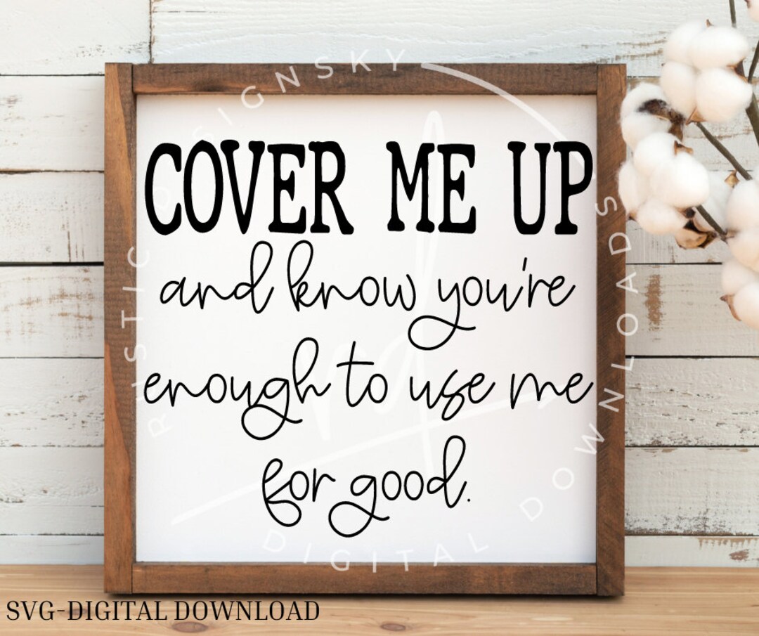 SVG/PNG- Cover Me Up-cricut|digitaldownload|lovesong|couplesdesign - Etsy