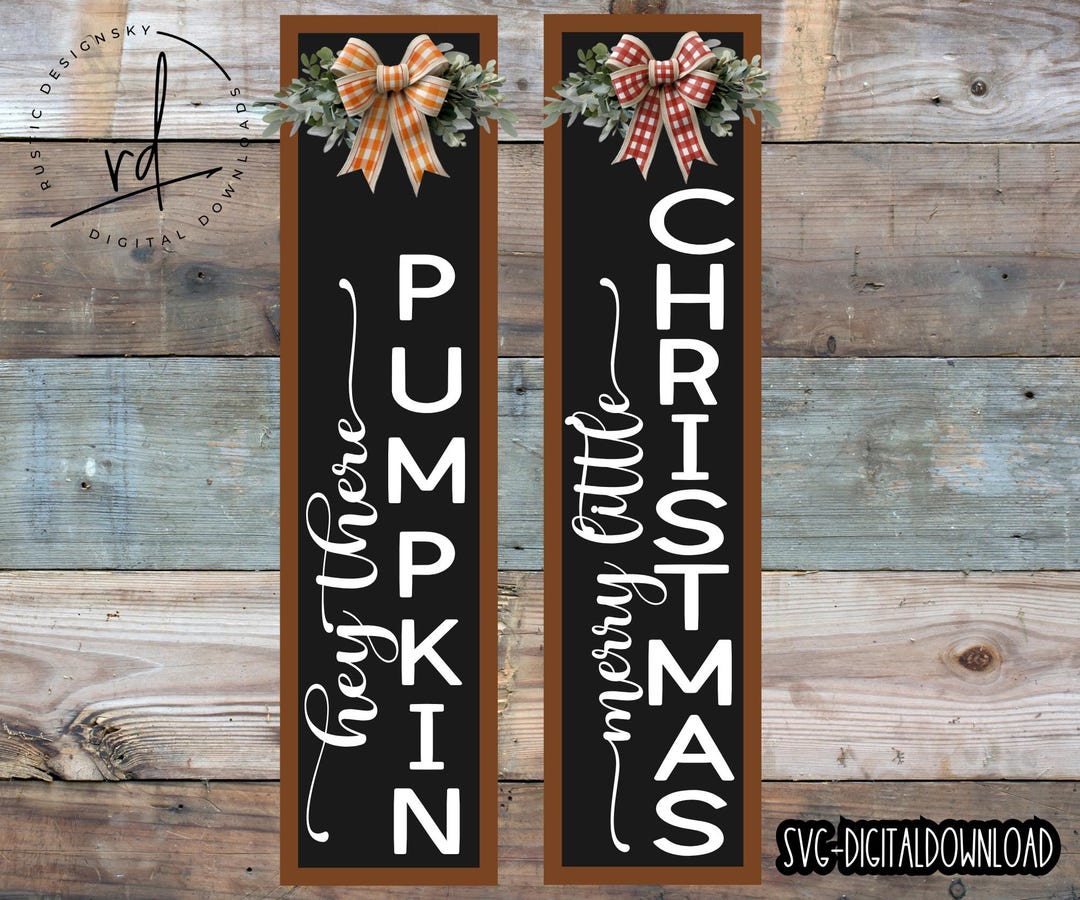 SVG/PNG- Hey There Pumpkin and Merry Little Christmas Porch Leaner ...
