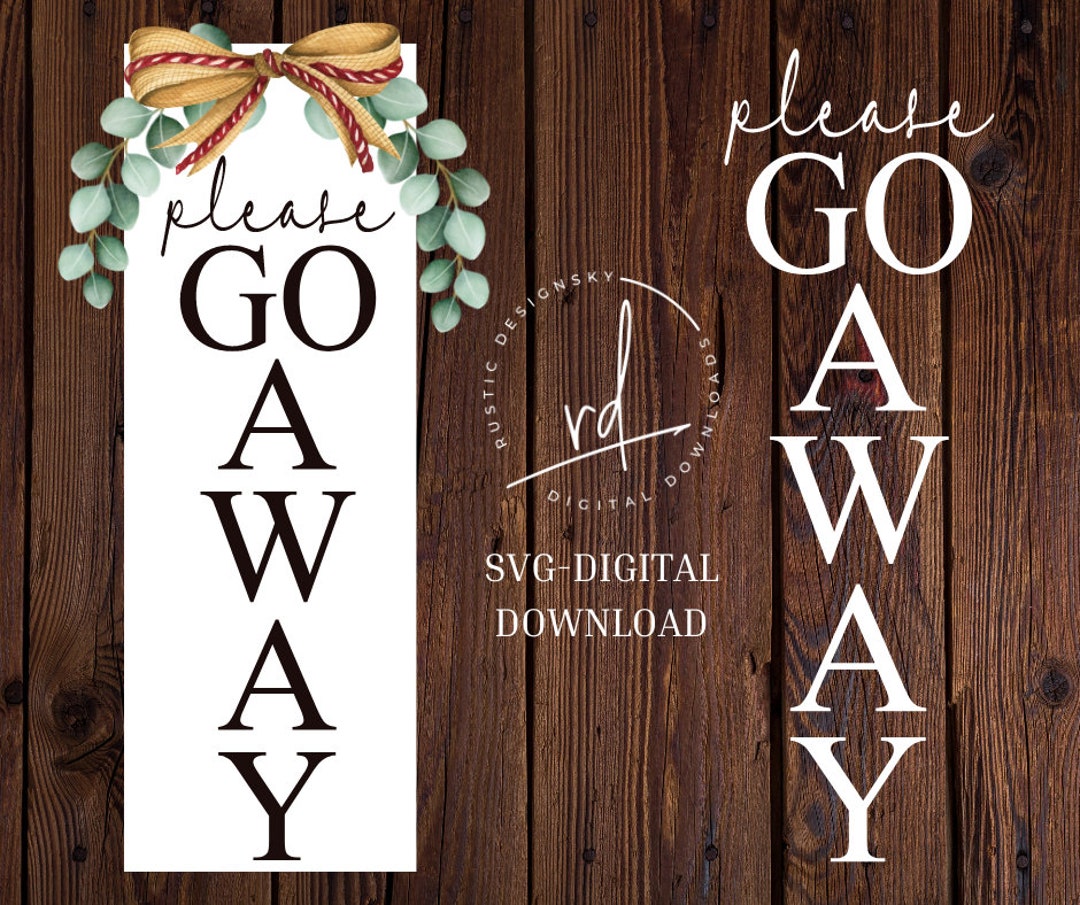 SVG- Please Go Away-cricut|digitaldownload|porchleanerdesign|funny ...