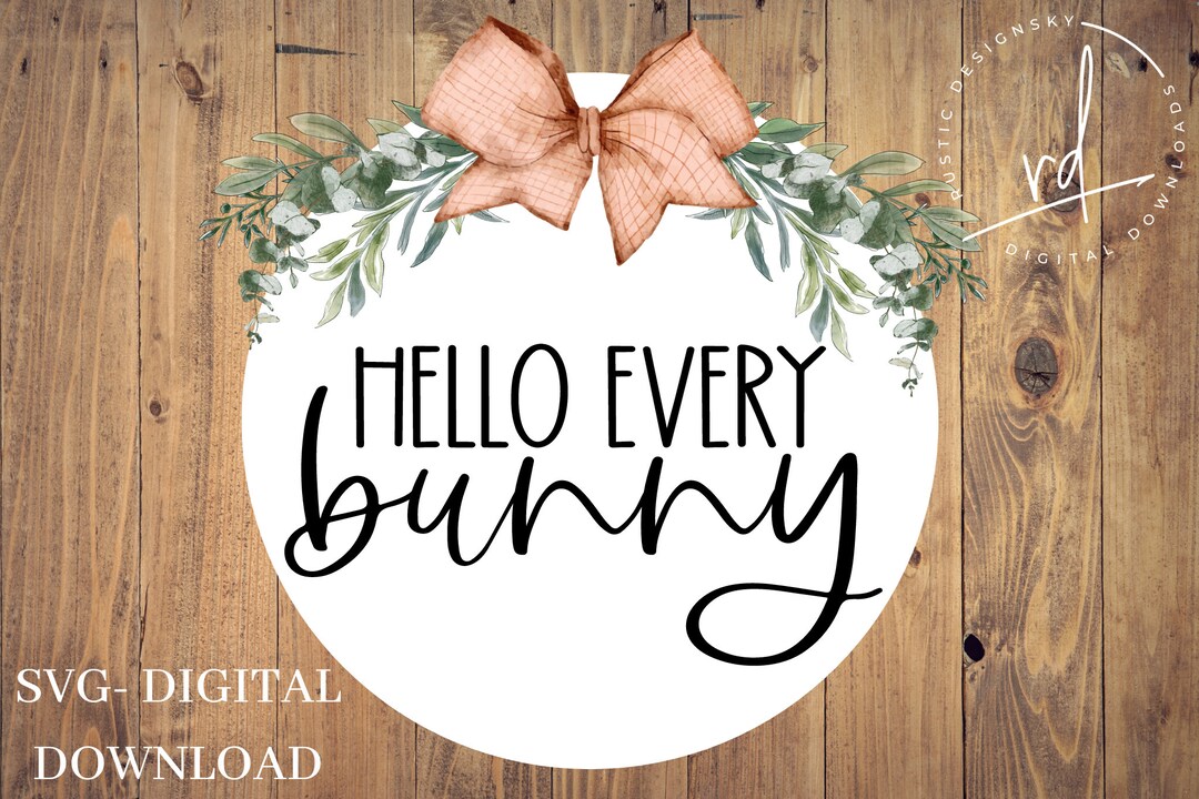SVG- Hello Every Bunny-cricut|digitaldownload|easter|springdesign ...