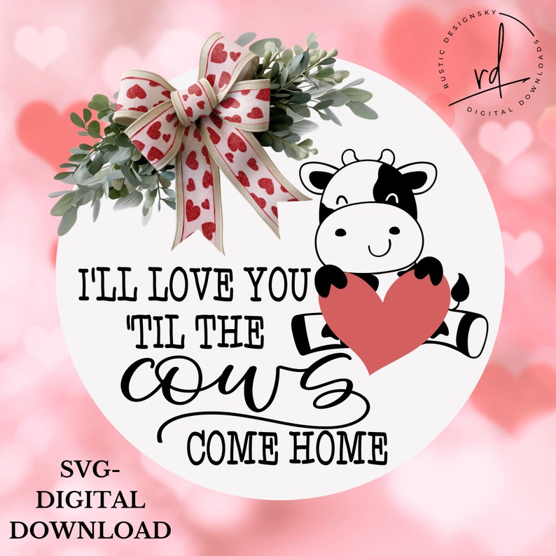 SVG/PNG- I'll Love You 'til the Cows Come Home With Baby Dairy Cow ...