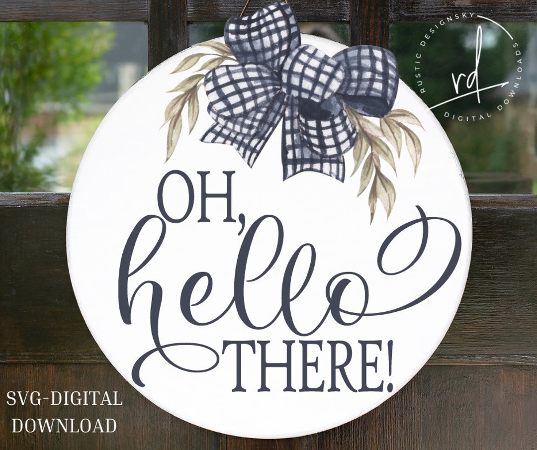SVG/PNG- Oh Hello There-cricut|digitaldownload|doorhangerdesign - Etsy