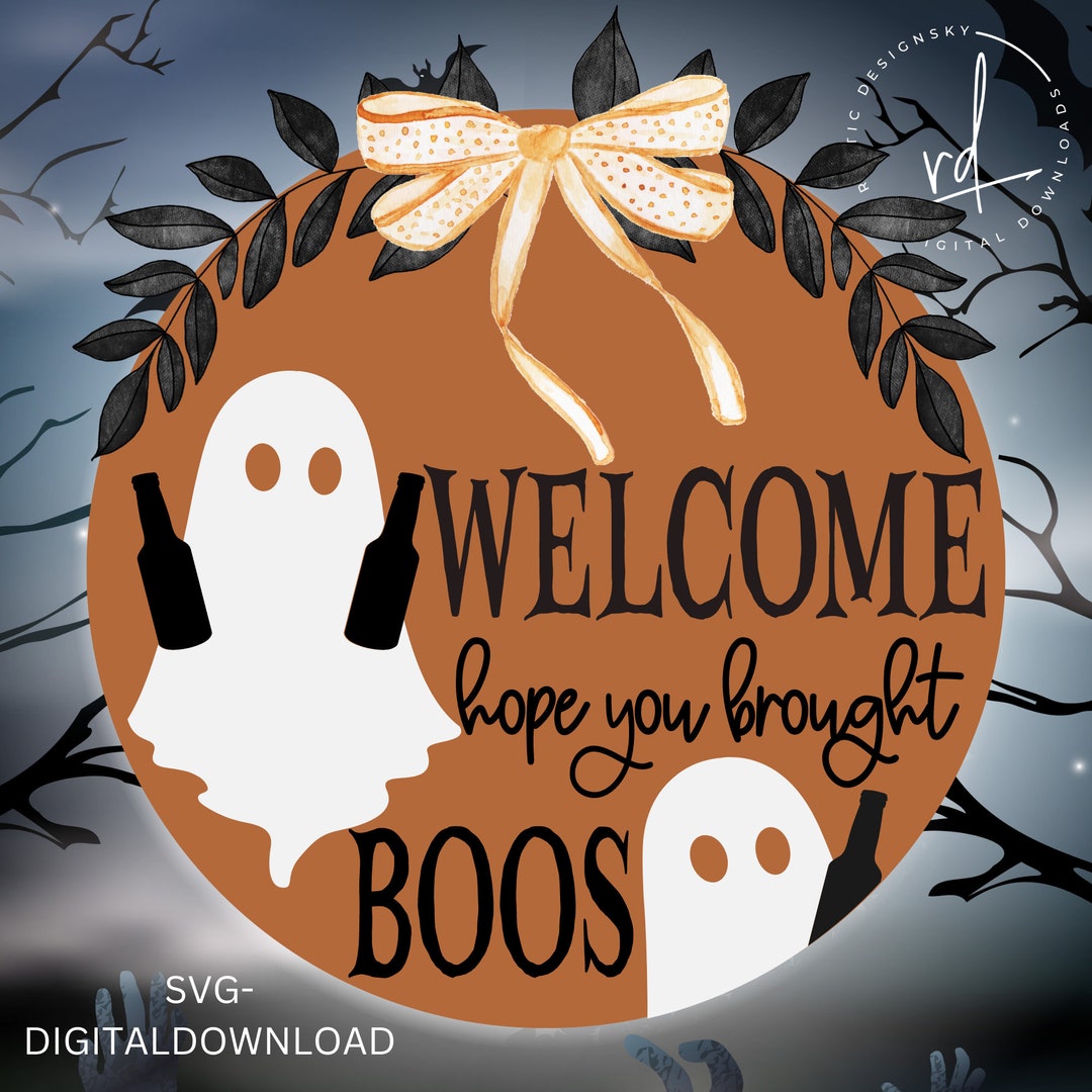 SVG/PNG- Welcome Hope You Brought Boos Ghosties With Bottles-cricut ...