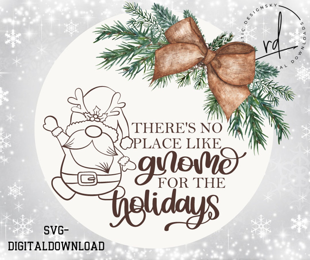SVG/PNG- There's Gnome Place Like Home for the Holidays-cricut ...
